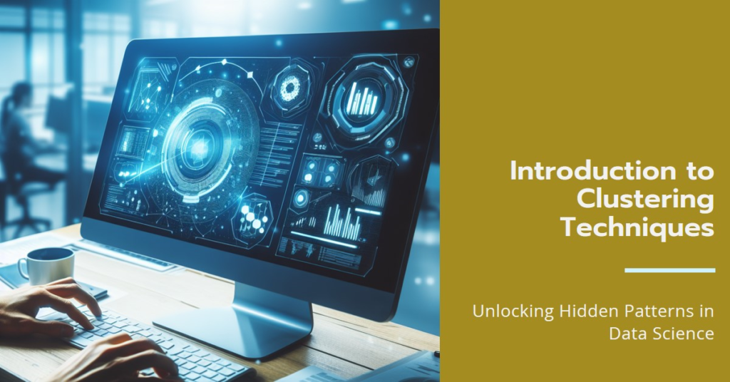 Unlocking Hidden Patterns: An Introduction to Clustering Techniques in Data Science - Jhonathan ...